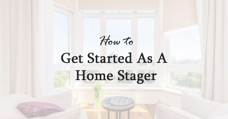 How to Get Started as a Home Stager - Home Staging Institute