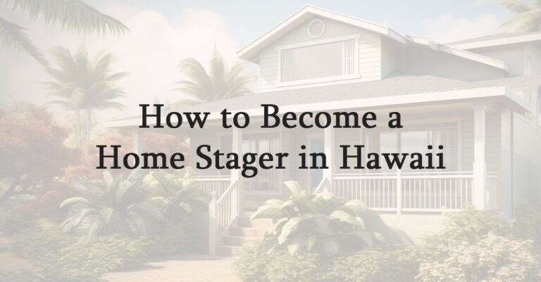 How to Become a Home Stager in Hawaii